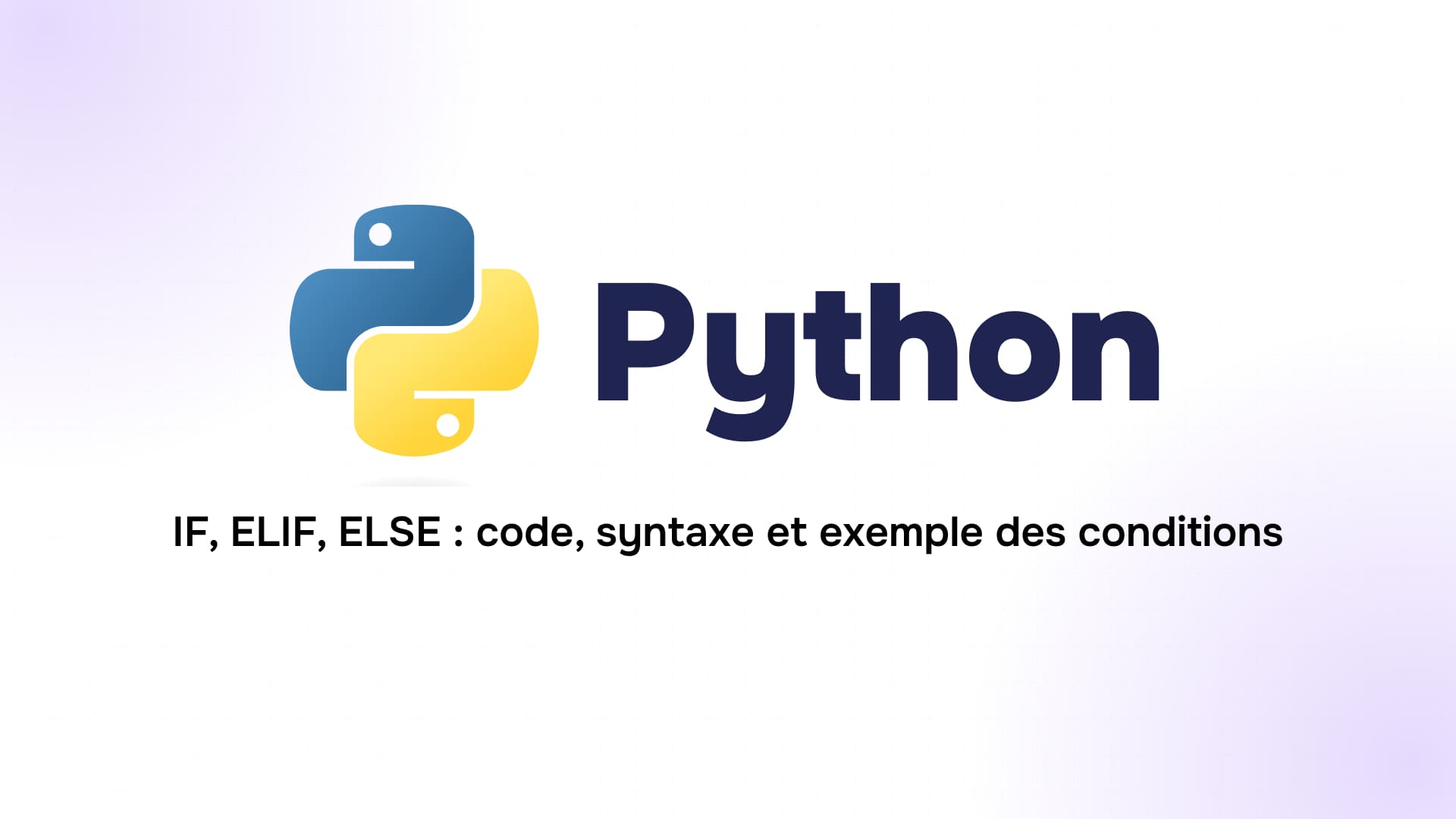 IF, ELIF, ELSE en Python : code, syntaxe et exemple des conditions